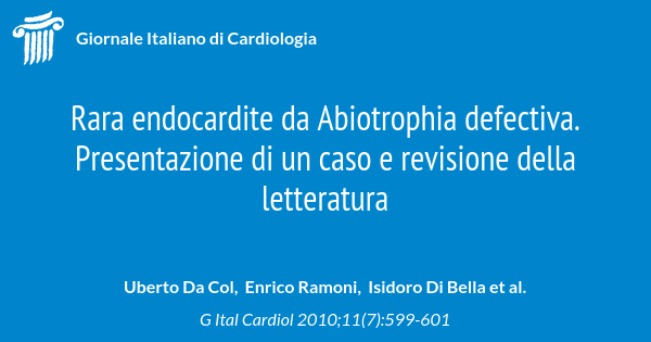 Rara endocardite da Abiotrophia defectiva. Presentazione di un caso e ...
